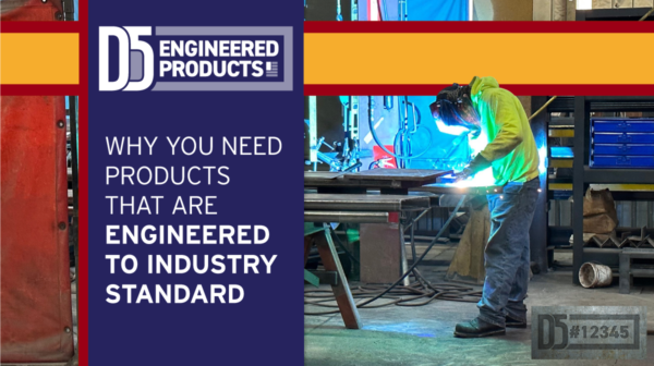 Why You Need Products that are Engineered to Industry Standards